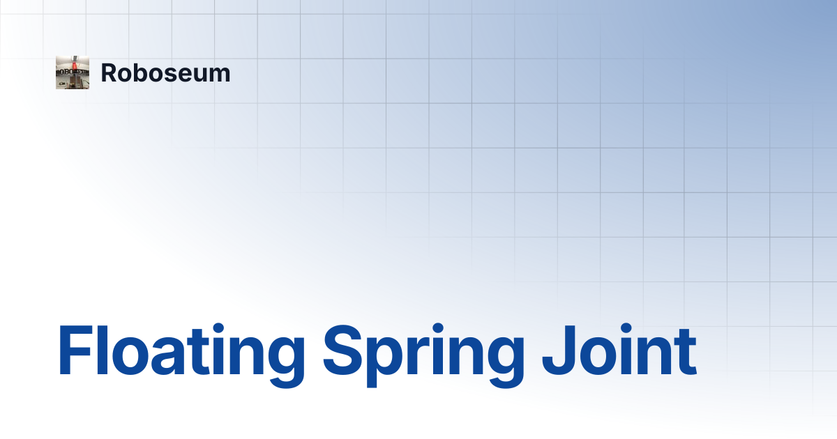 Floating Spring Joint | Roboseum